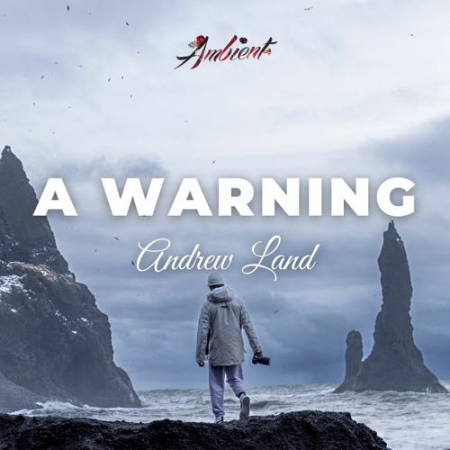 Stream Andrew Land - A Warning by AmbientMusicalGenre | Listen online ...