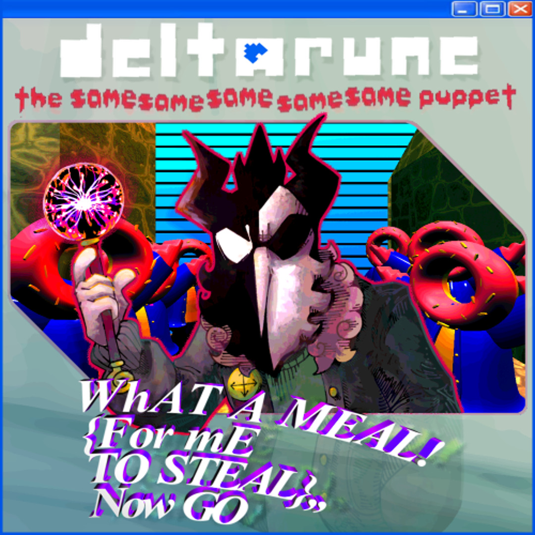Stream WhAT A MEAL! {For mE TO STEAL},,Now GO {Deltarune; The Same Same ...