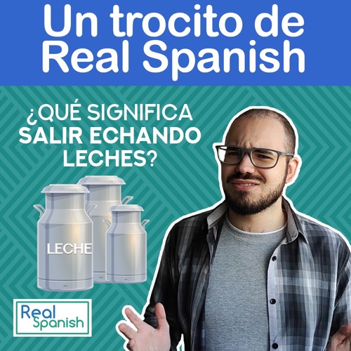 Stream episode «Salir echando leches» and other Spanish expressions ...