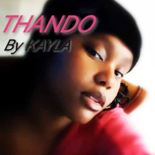 Stream THANDO by kayla | Listen online for free on SoundCloud