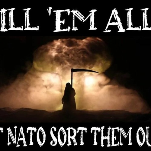 Stream Show sample for 3/1/24: KILL 'EM ALL - LET NATO SORT THEM OUT W ...