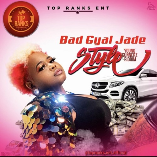 Stream Bad Gyal Jade - Style [Young Gunnerz Riddim] by Dream Sound ...