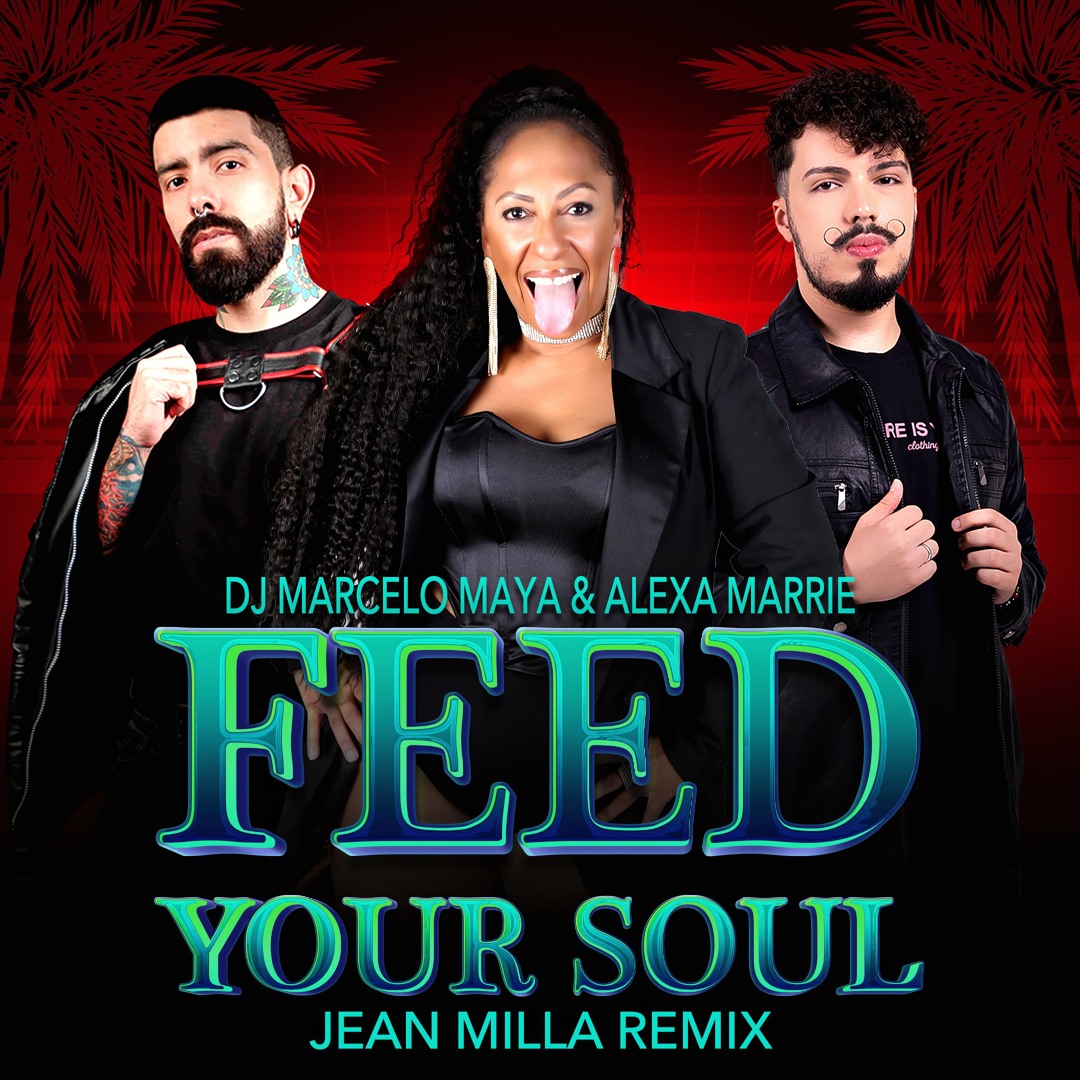 Stream Feed Your Soul (Jean Milla Remix) [feat. Alexa Marrie] by DJ Marcelo Maya | Listen online ...