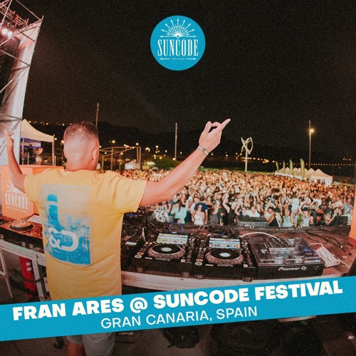 Listen to FRAN ARES @ SUNCODE FESTIVAL (Gran Canaria, Spain) by Fran Ares in Live Sessions ...
