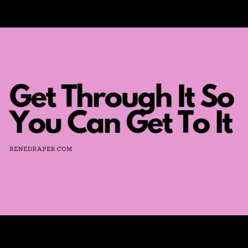 Stream Get Through It So You Can Get To It by René Draper | Listen ...