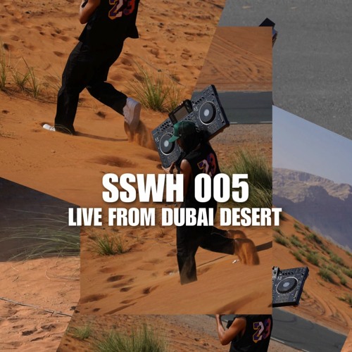 Stream SSWH 005 - LIVE FROM DUBAI DESERT by Benny | Listen online for ...