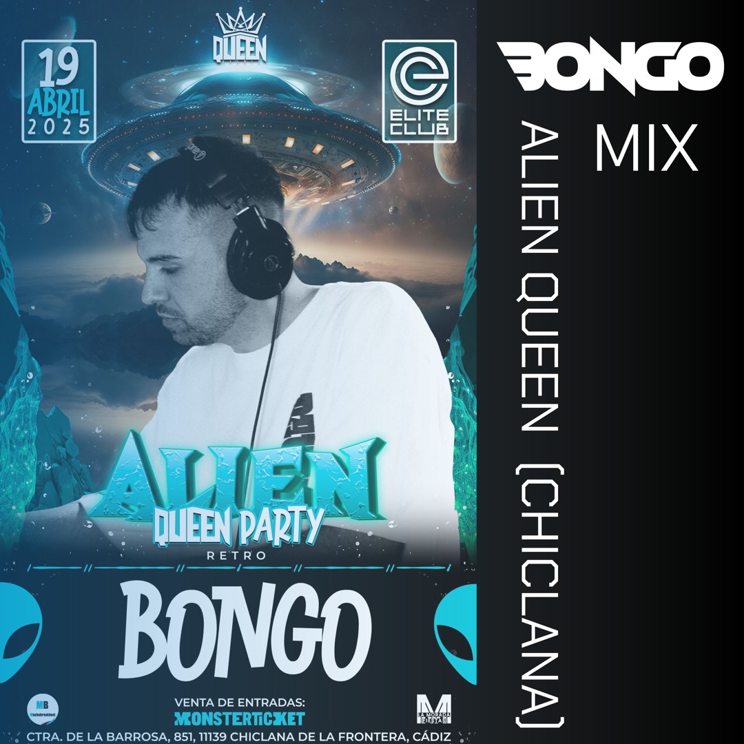 Stream BONGO @ALIEN QUEEN PARTY ABRIL 2025 ( CHICLANA ) by BONGO ...