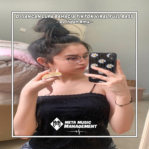 Stream Dj Jangan Lupa Bahagia Tiktok Viral Full Bass 2023 By Dj Indah