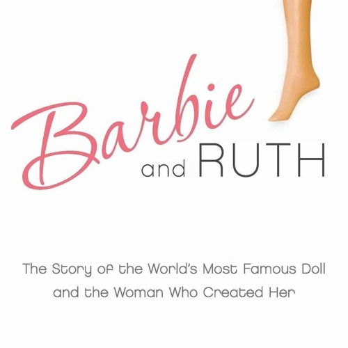Stream episode get [PDF] Download Barbie and Ruth: The Story of the ...