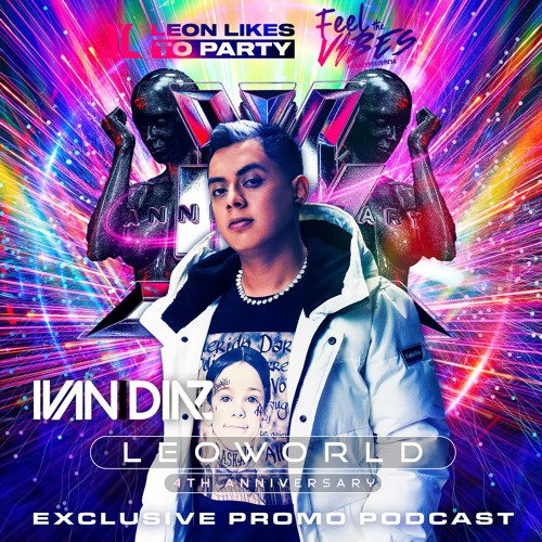 Stream LEOWORLD -4th Aniversario Leon Likes To Party - Ivan Diaz ...