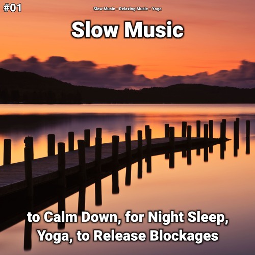 Listen to Slow Music Pt. 1 by Slow Music in #01 Slow Music to Calm Down ...