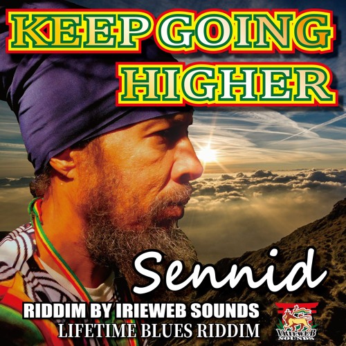Stream SENNID & IRIEWEB SOUNDS - KEEP GOING HIGHER by SENNID | Listen ...