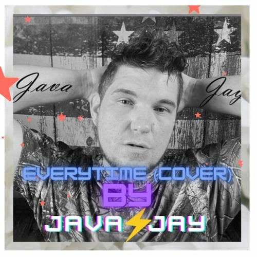 Stream Everytime By Britney Spears (Cover) by JAVA JAY | Listen online for free on SoundCloud