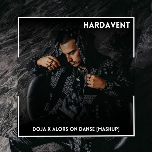 Stream DOJA X ALORS ON DANSE [HARDAVENT MASHUP] by Hardavent | Listen ...