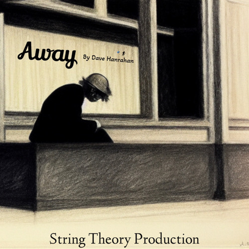 Stream ‘Away’ (Isn’t That How it Started) by Dave Hanrahan Music by ...