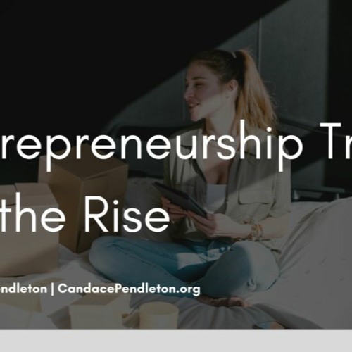 Stream episode Entrepreneurship Trends on the Rise | Candace Pendleton ...