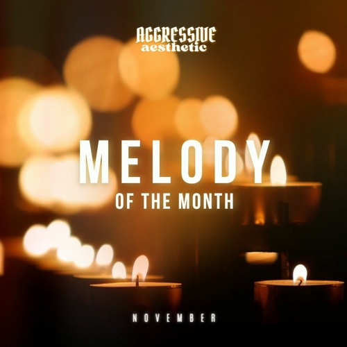 Stream Melody of the Month - November 2022 by Aggressive Aesthetic ...