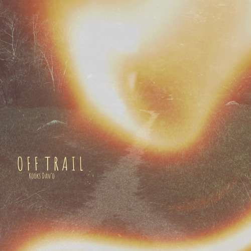 Stream Off Trail by Kooks Dan’o | Listen online for free on SoundCloud
