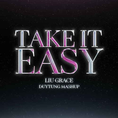 Stream Take It Easy - Liu Grace (DuyTung Mashup) by DJ DUYTUNG | Listen online for free on ...