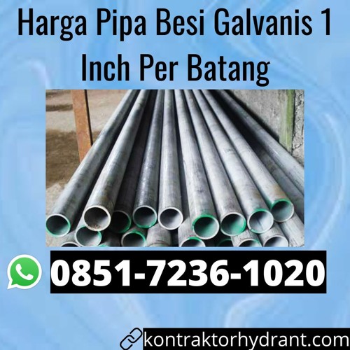 Stream KREDIBEL, (0851.7236.1020) Harga Pipa Besi Galvanis 1 Inch Per ...