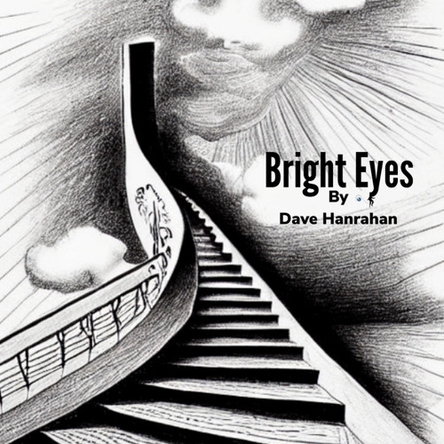 Stream Bright Eyes by Dave Hanrahan 🌎 Music by DAVE HANRAHAN 🌎MUSIC ...