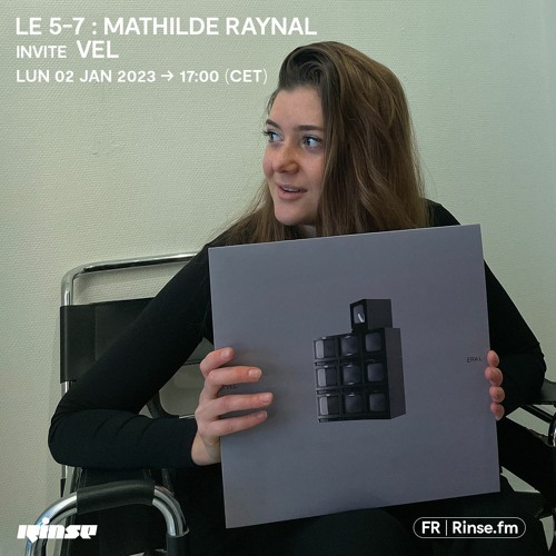 Stream Le 5-7 : Mathilde Raynal invite Vel - 02 Janvier 2023 by Rinse ...
