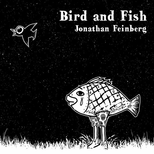 Stream Bird And Fish by Jonathan Feinberg | Listen online for free on SoundCloud