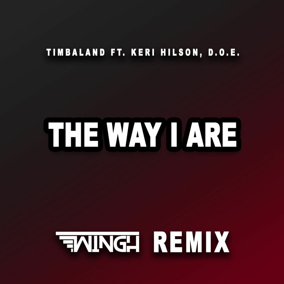Stream Timbaland Ft. Keri Hilson, D.O.E. - The Way I Are (Wingh Remix ...