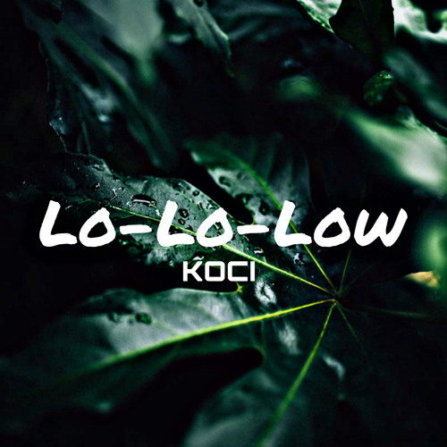 Stream Lo Lo Low by KOCI_DNB | Listen online for free on SoundCloud