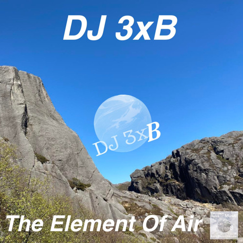 Stream DJ 3xB - The Element Of Air by DJ 3xB | Listen online for free ...