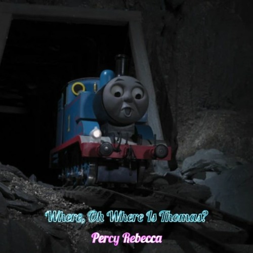 Stream Where, Oh Where Is Thomas? - Cover by Percy Rebecca | Listen ...