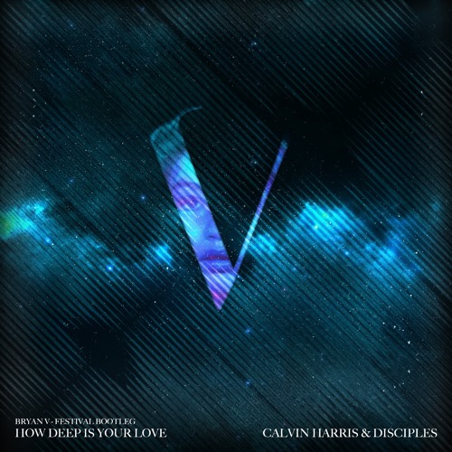 Stream Calvin Harris - How Deep Is Your Love (Bryan V Festival Bootleg ...