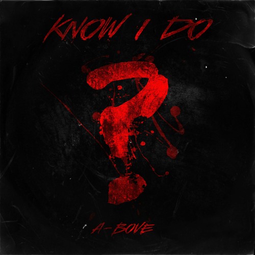 Stream KNOW I DO by A-BOVE | Listen online for free on SoundCloud
