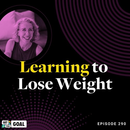 Stream Ep. 290: Learning to Lose Weight by Get Your GOAL | Listen ... Stream Ep. 290: Learning to Lose Weight by Get Your GOAL | Listen ...