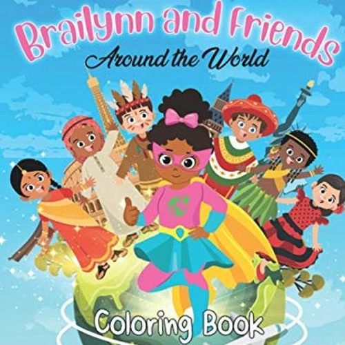 Stream View PDF Brailynn and Friends Around the World: Coloring Book by ...