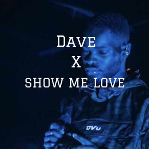 Stream DAVE X SHOW ME LOVE by Cillianmc | Listen online for free on ...