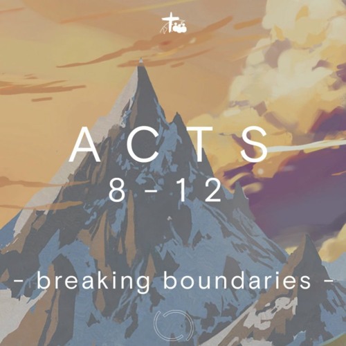 Stream PCBC English | Listen to Acts 8-12 - Breaking Boundaries ...
