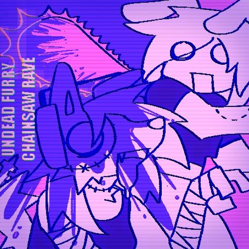 Stream UNDEAD FURRY CHAINSAW RAVE by fuseboxxx | Listen online for free ...