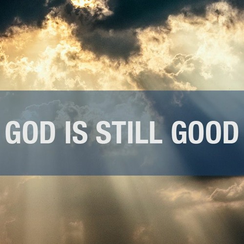 Stream God Is Still Good - Part 1 (3-22-2020 Pastor Tim Bayer) by ...