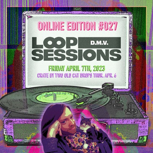Stream Loop Sessions DMV | Listen to Loop Sessions DMV 027 - April Online Edition playlist ...