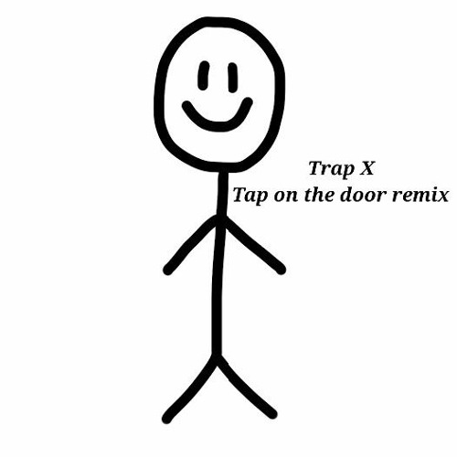 Stream Trap X Tap on the door remix.m4a by Trap X | Listen online for ...