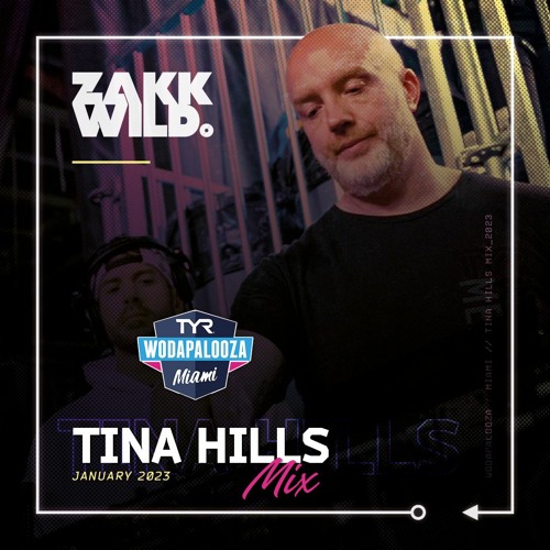 Stream DJ Zakk Wild - Wodapalooza Tina Hills Lifting Mix - Miami 2023 ...