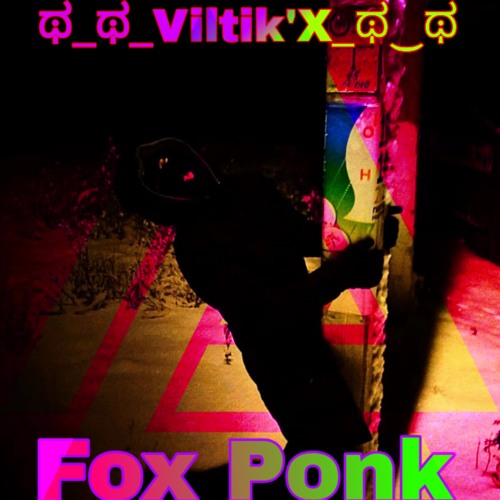 Stream Fox Ponk by 2022 ☞ಥ_ಥ_Viltik'X_ಥ‿ಥ☜ | Listen online for free on SoundCloud