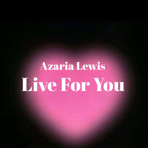 Stream Live For You by Azaria Lewis | Listen online for free on SoundCloud