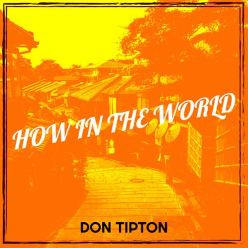 Stream How In The World by Don Tipton | Listen online for free on ...
