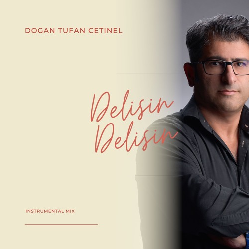 Stream Delisin Delisin (Instrumental Mix) by Dogan Tufan Cetinel ...