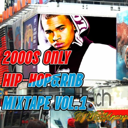 Stream 2000s HIP-HOP&RnB MIXTAPE vol.1 by DJ ENSYU | Listen online for ...