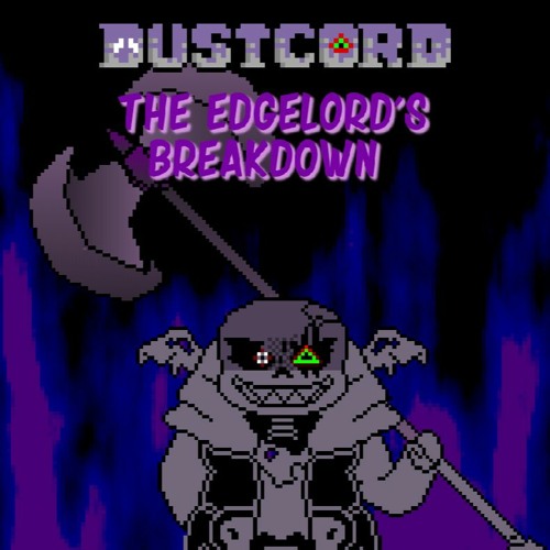 Stream (DustSwapFell : DustCord)Phase 1 - The EdgeLord's BreakDown by ...