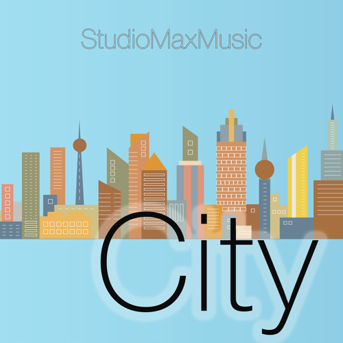 Stream City by StudioMaxMusic | Listen online for free on SoundCloud