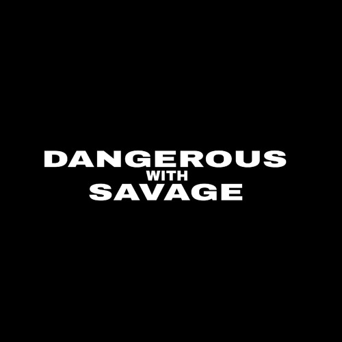 Stream ShowMatic | Listen to Dangerous with Savage playlist online for ...
